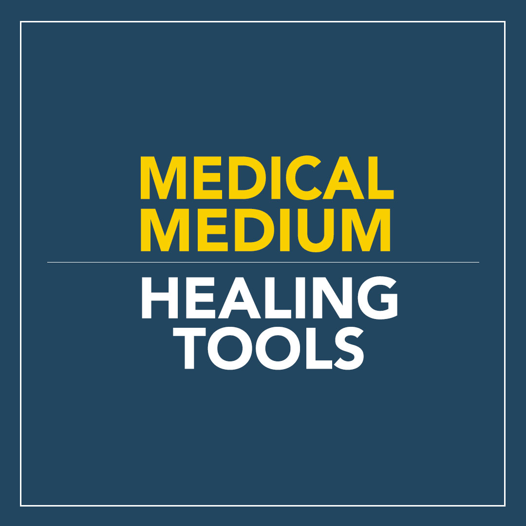 Medical Medium Healing Tools