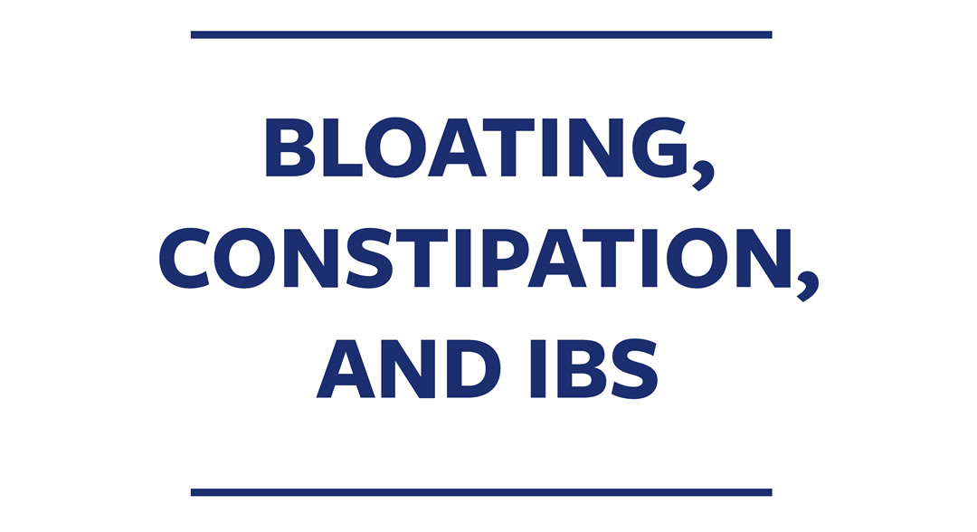 Bloating, Constipation, and IBS