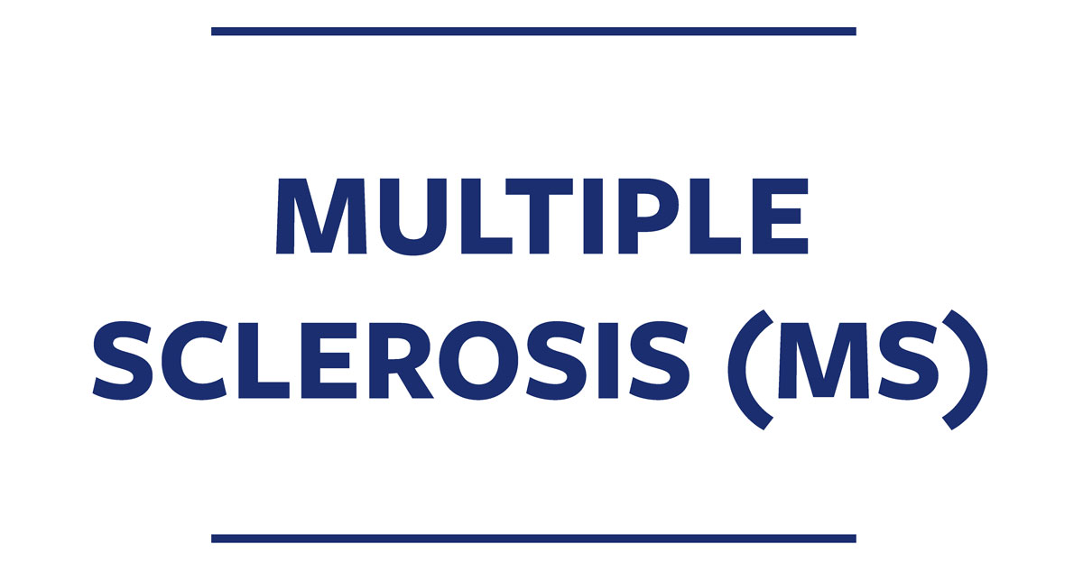 Multiple Sclerosis (MS)