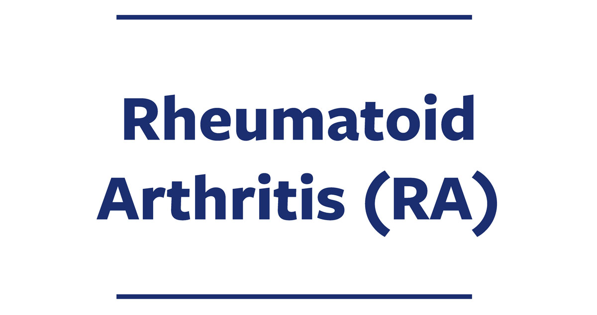 Rheumatoid Arthritis (RA)
